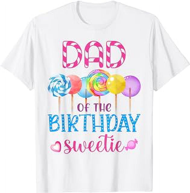 Dad Of The Birthday Sweetie Candyland Candy Birthday T-Shirt - Walmart.com