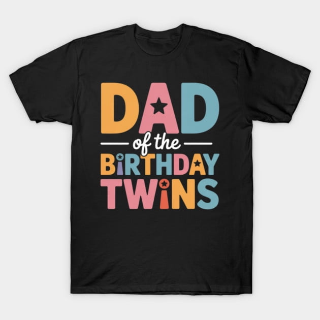 Dad Of The Birthday Twins Father Great Daddy Twins Bday Celebration ...