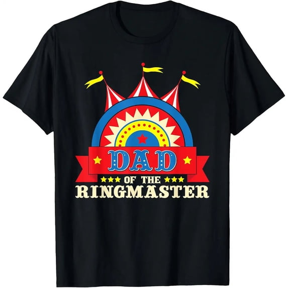 Dad Of The Ringmaster Circus Birthday Party Costume Theme Unisex T ...
