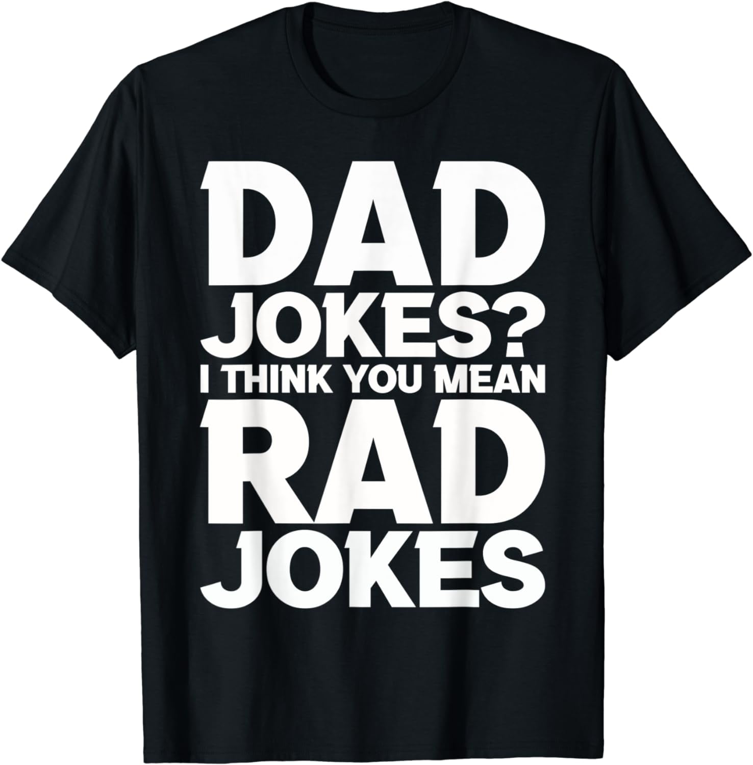 Dad Puns Funny Daddy I Think You Mean Rad Jokes Dad Jokes T-Shirt - Walmart.com