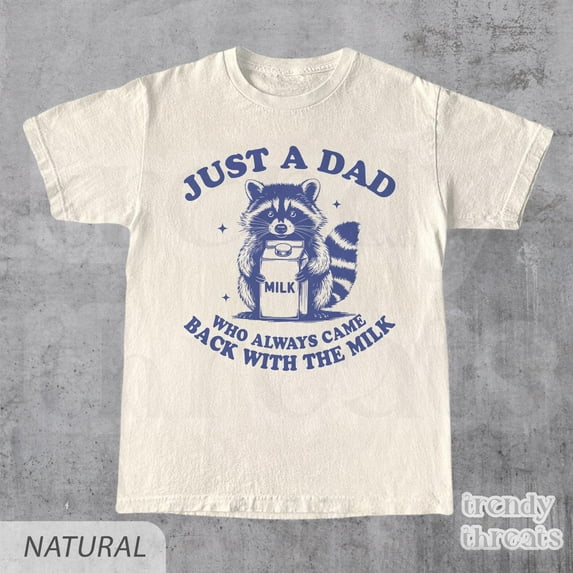 Dad Raccoon Shirt, Just A Dad Who Always Came Back With The Milk, Funny ...