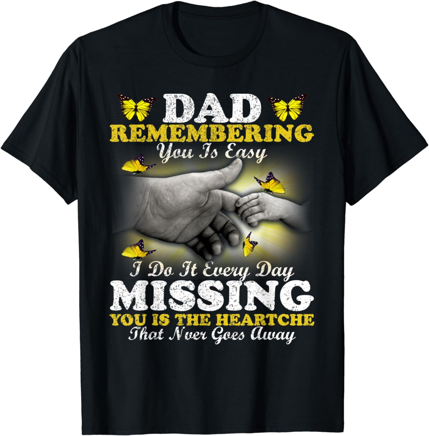 Dad Remembering You Is Easy I Do It Every Day Missing Dad T-Shirt - Walmart.com