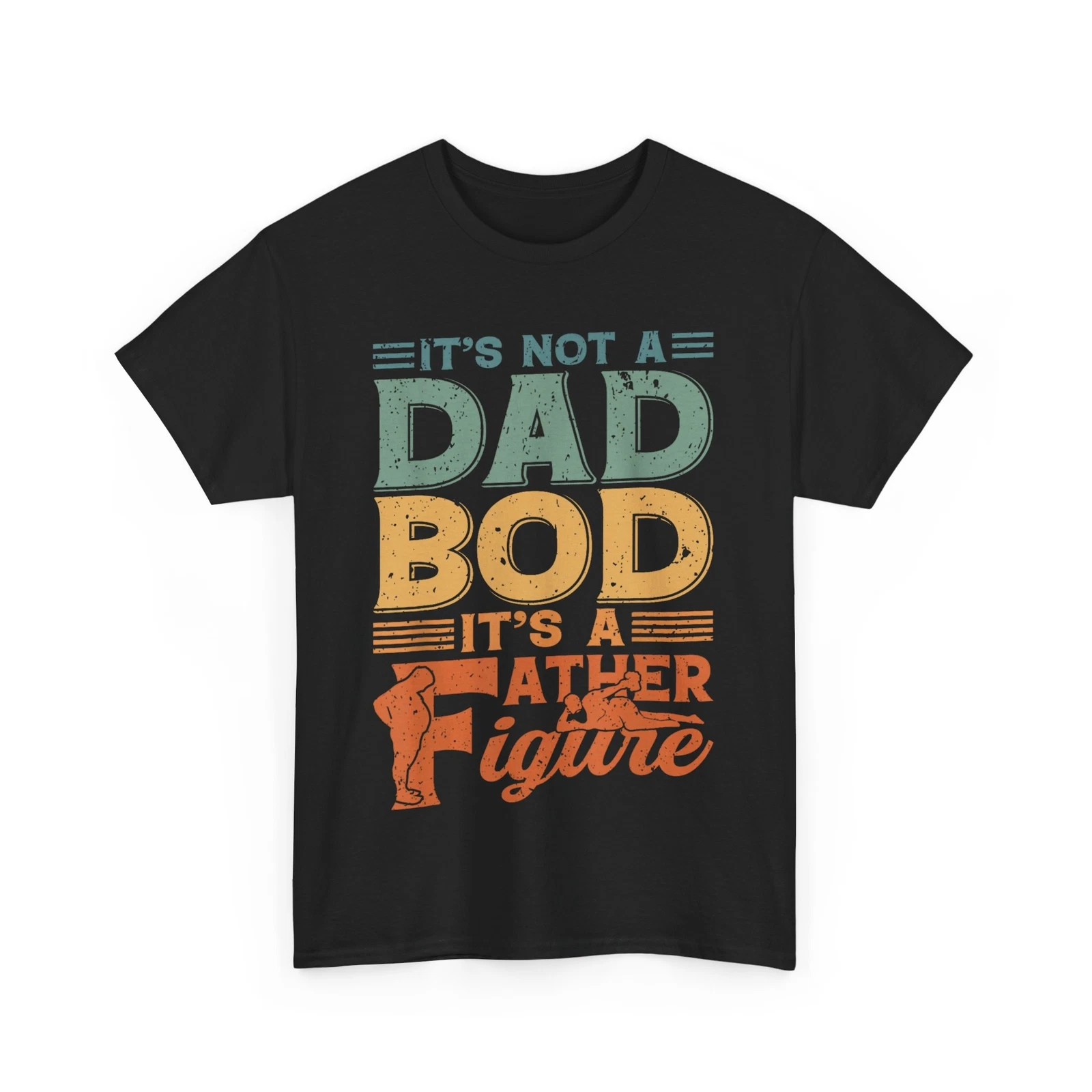 Dad Sarcastic Saying Its Not A Dad Bod Its A Father Figure Unisex T ...