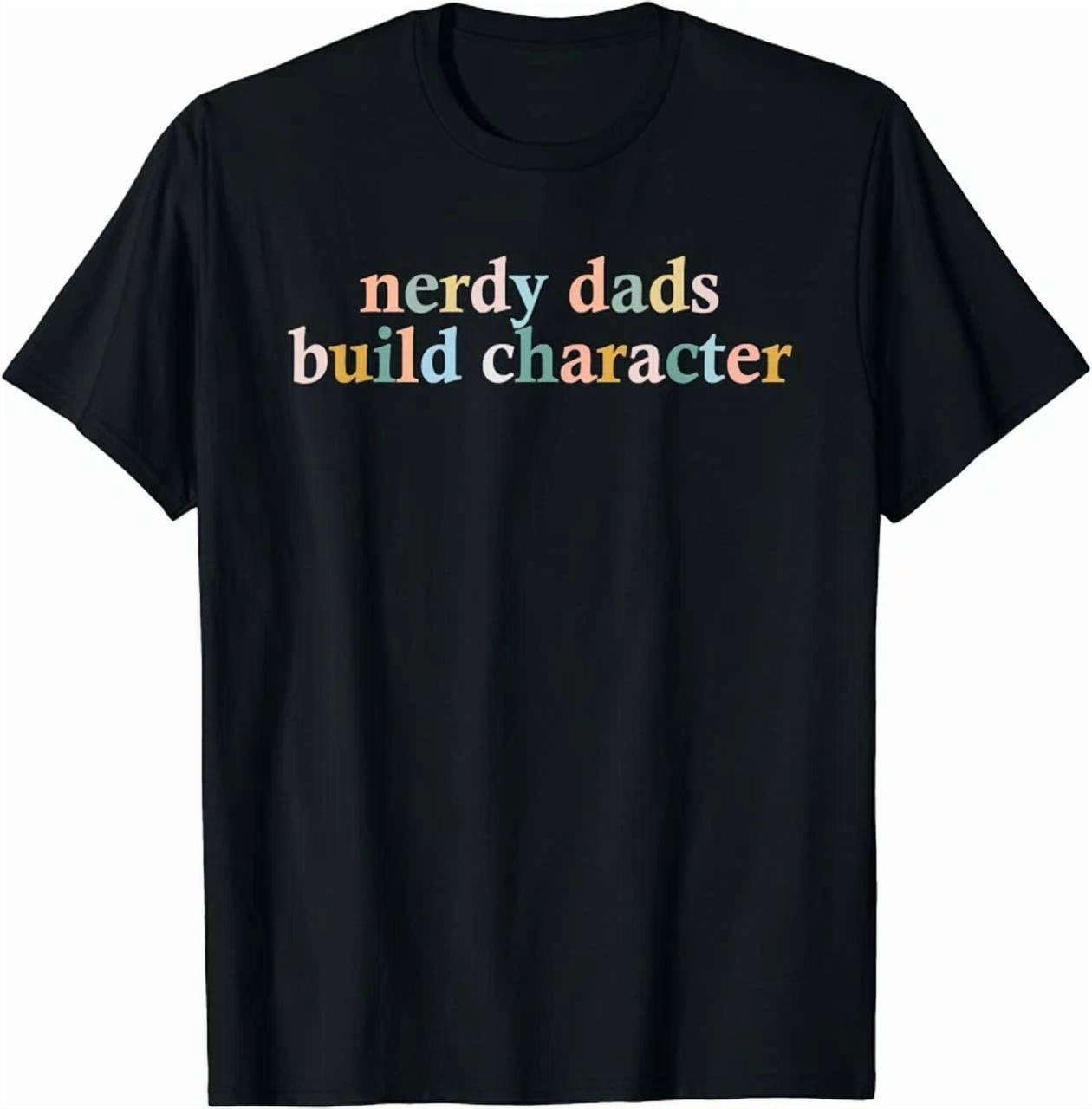 Dad Sayings Vintage Nerdy Dads Build Character Unisex S-5XL T-Shirt ...