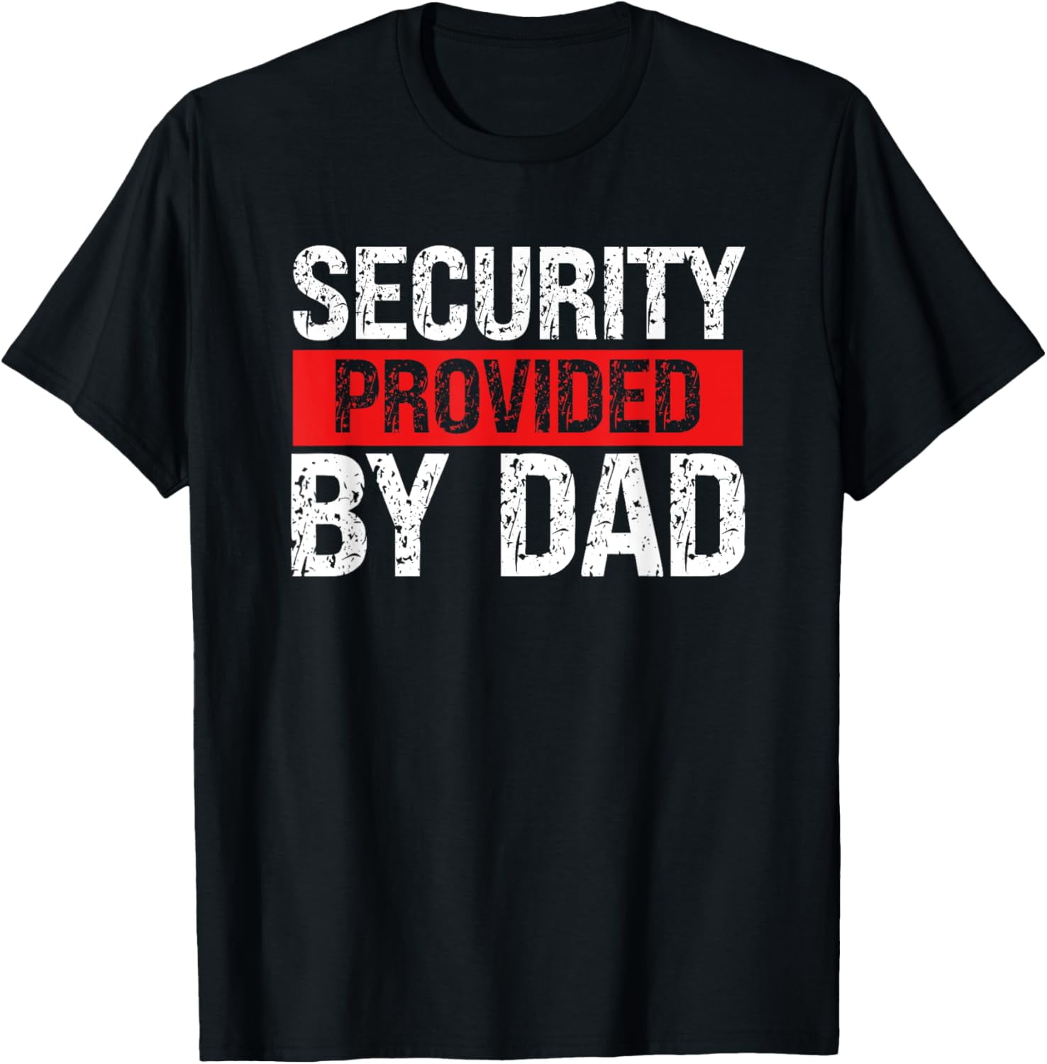 Dad Security - Funny Security Guard Father's Day Daughter T-Shirt ...