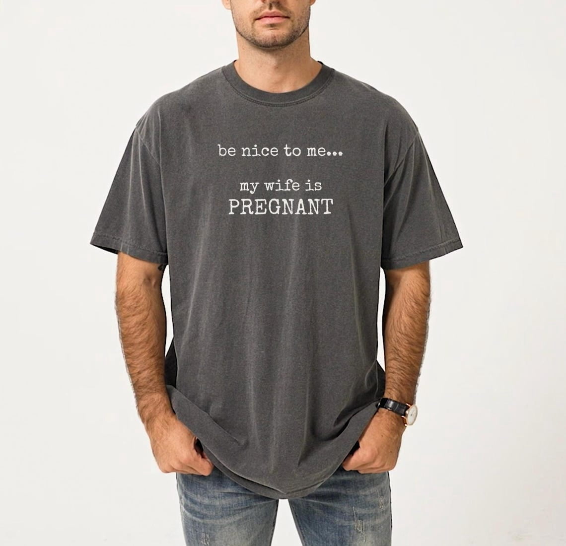 Dad To Be Shirt, Be Nice to me My Wife is Pregnant Mens T Shirt, New ...