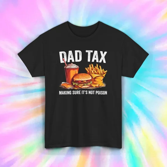 Dad Tax Funny Food Graphic Making Sure Its Not Poison Top Unisex T ...