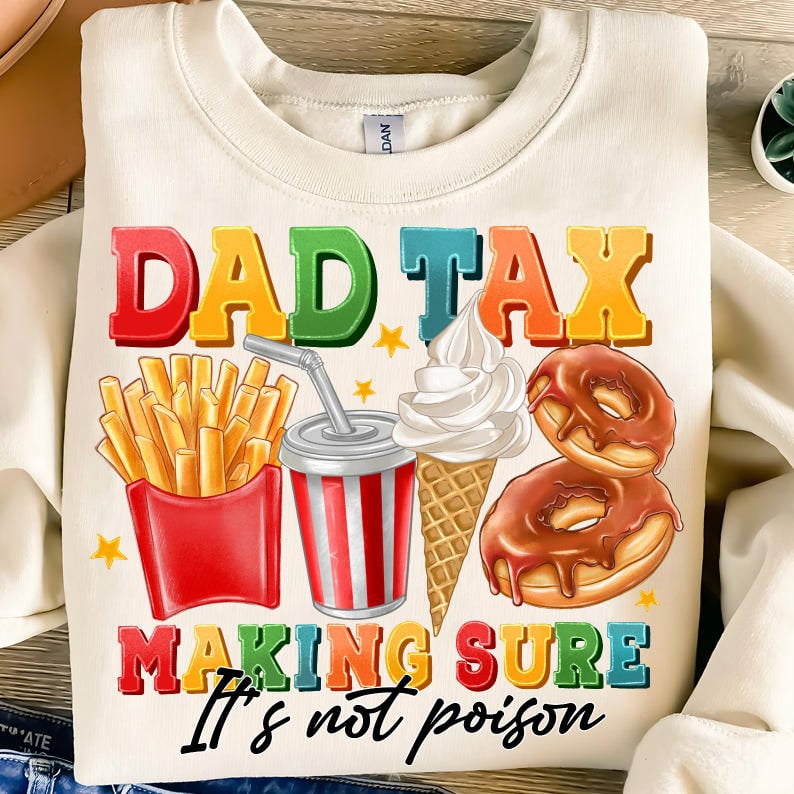 Dad Tax Funny Sweatshirt – Father’s Day Crewneck with Food Stealing ...