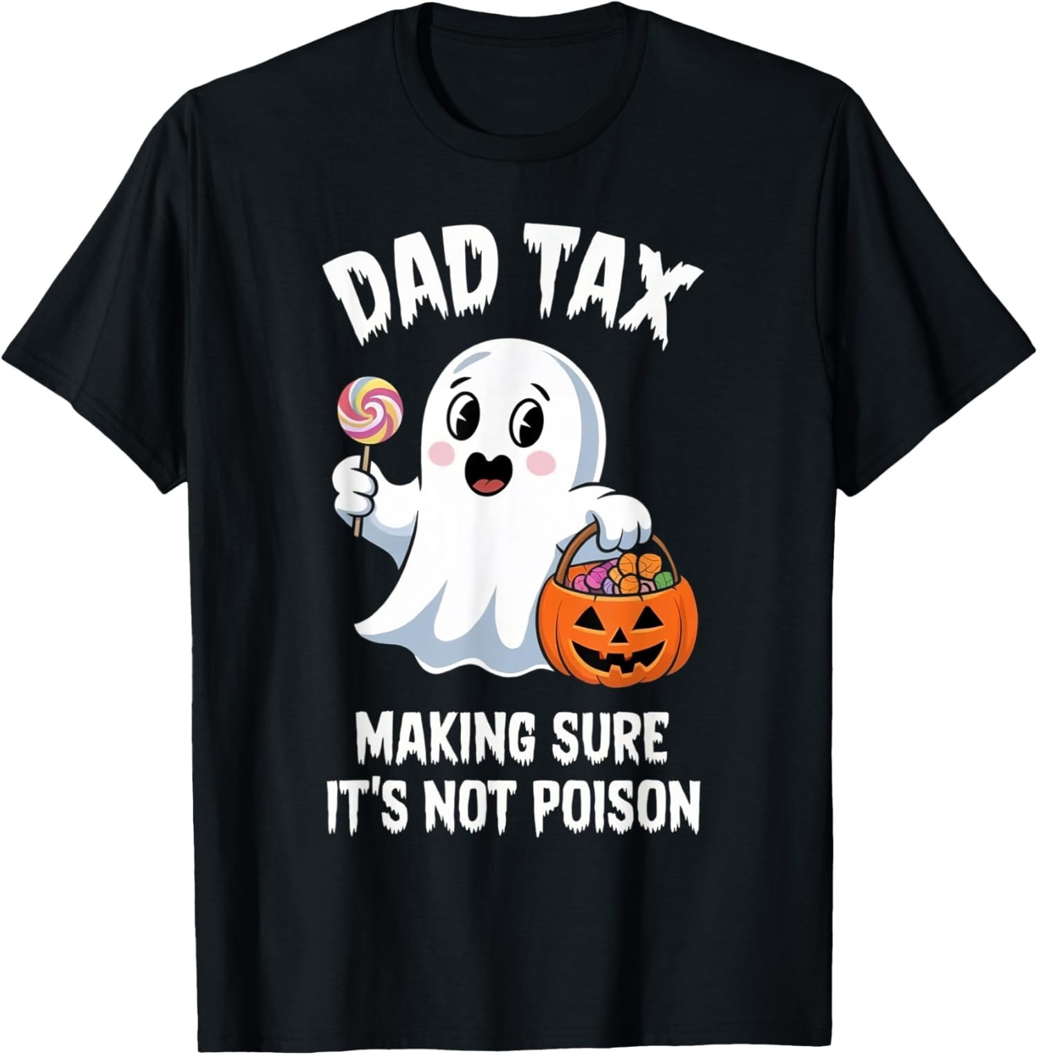 Dad Tax Halloween Trick Or Treat Candy Pumkin Ghost Unisex T-Shirt ...