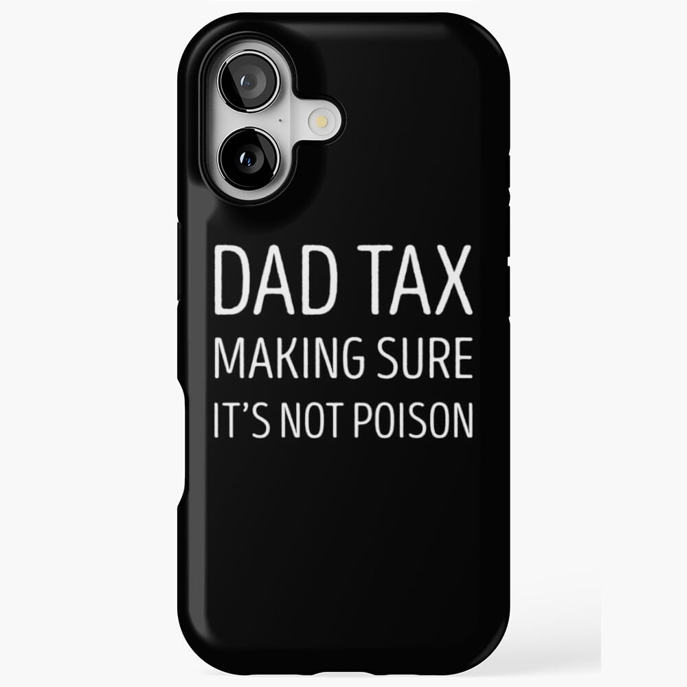 Dad Tax Humor Making Sure It’s Safe with iPhone 11 to 17 Pro Max ...