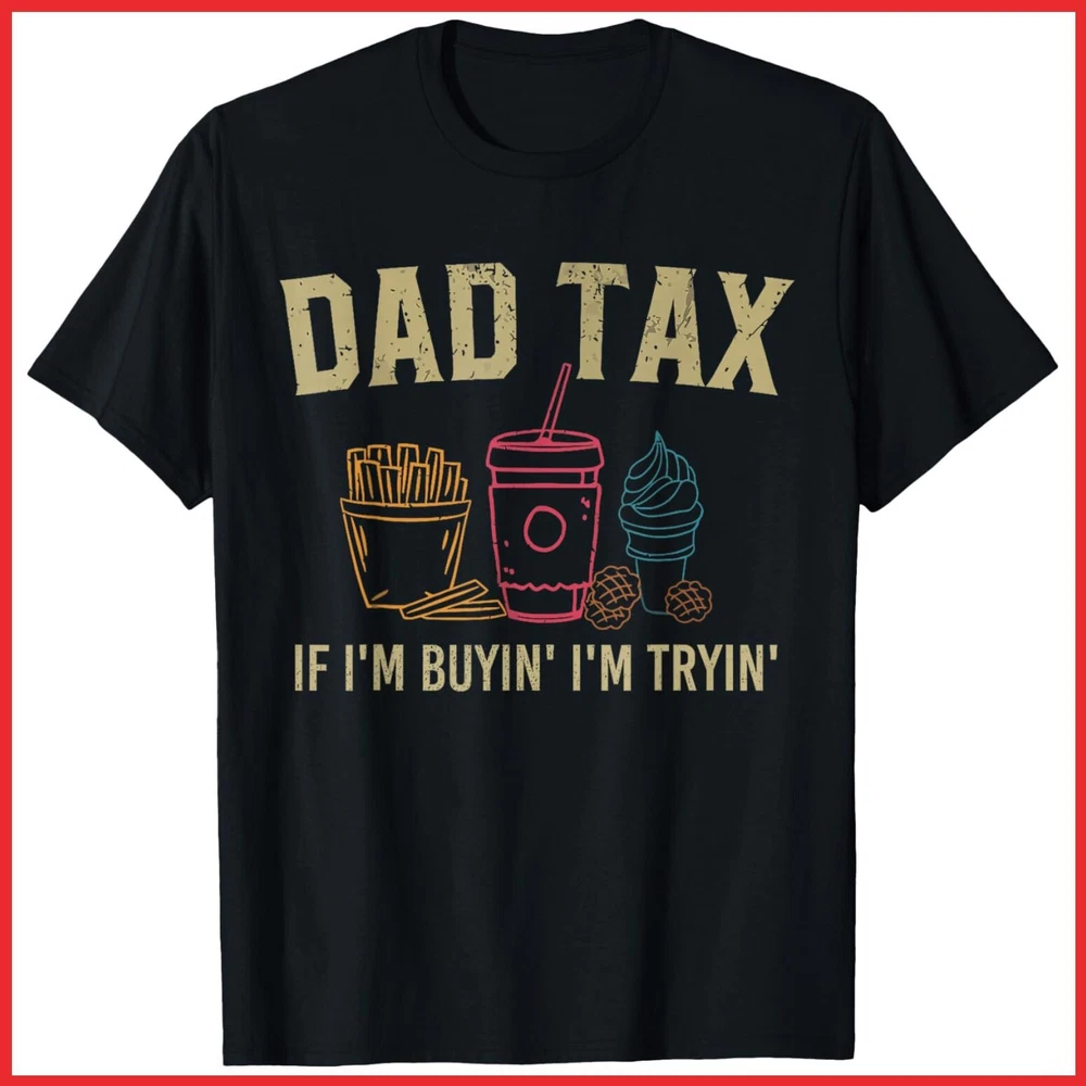 Dad Tax If Im Buyin Im Tryin Funny Dad Gift French Fry Stealer Unisex T ...