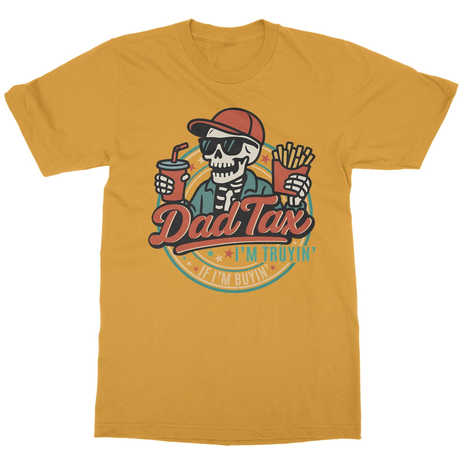 Dad Tax If Im Buyin' Im Tryin' - Skeleton Fathers Day Unisex T-Shirt ...