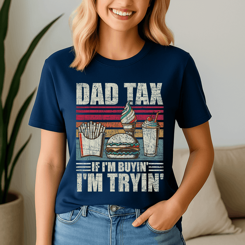 Dad Tax If Im Buyin Tee ,Dad Tax Shirt, American Dad, Fast Food Lover ...