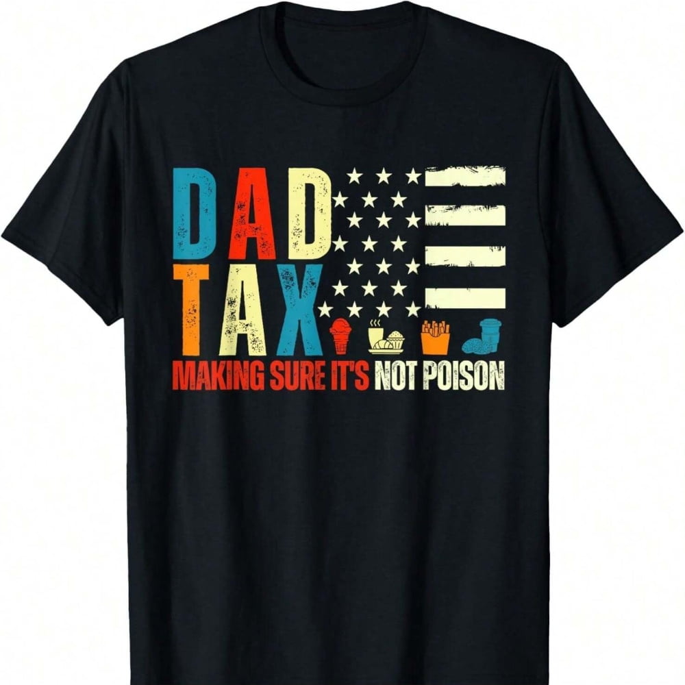 Dad Tax Making Sure It S Not Poison USA Retro Flag Daddy Tax T-Shirt ...