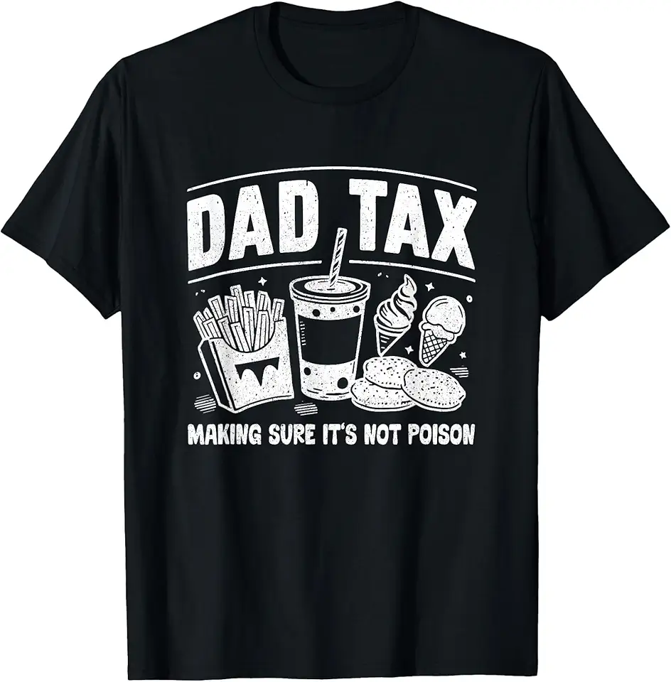 Dad Tax Making Sure It's Not Poison Dad Joke Fathers Day T-Shirt ...