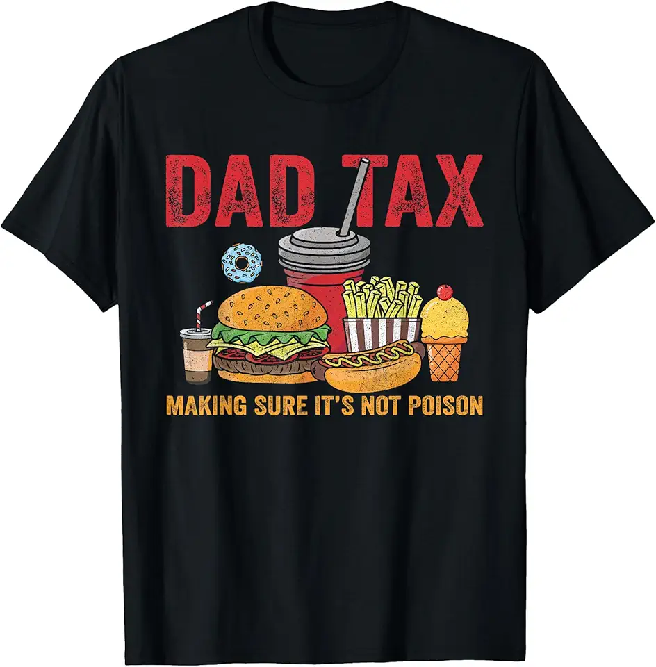 Dad Tax Making Sure It's Not Poison Dad joke T-Shirt - Walmart.com