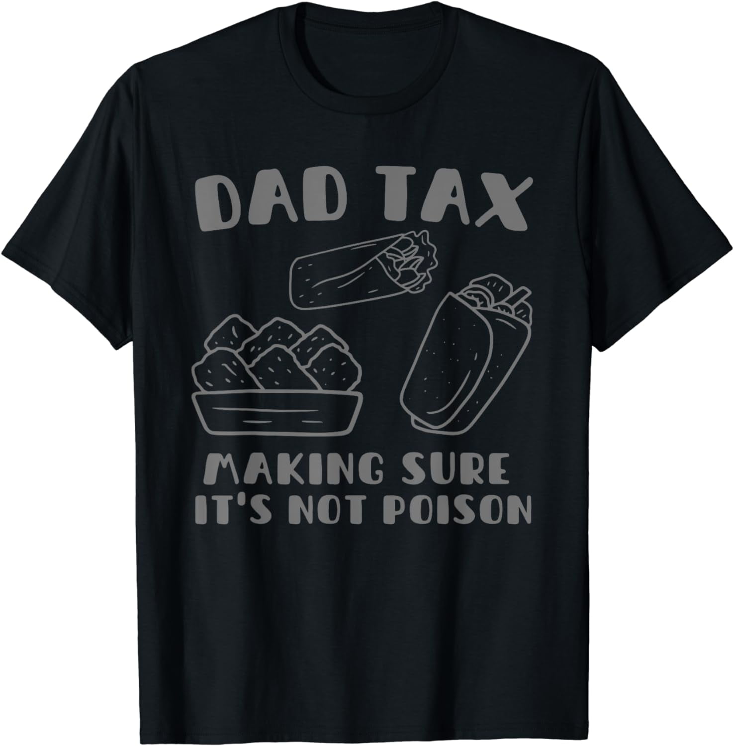 Dad Tax Making Sure It's Not Poison Fathers Day Dad humor T-Shirt ...