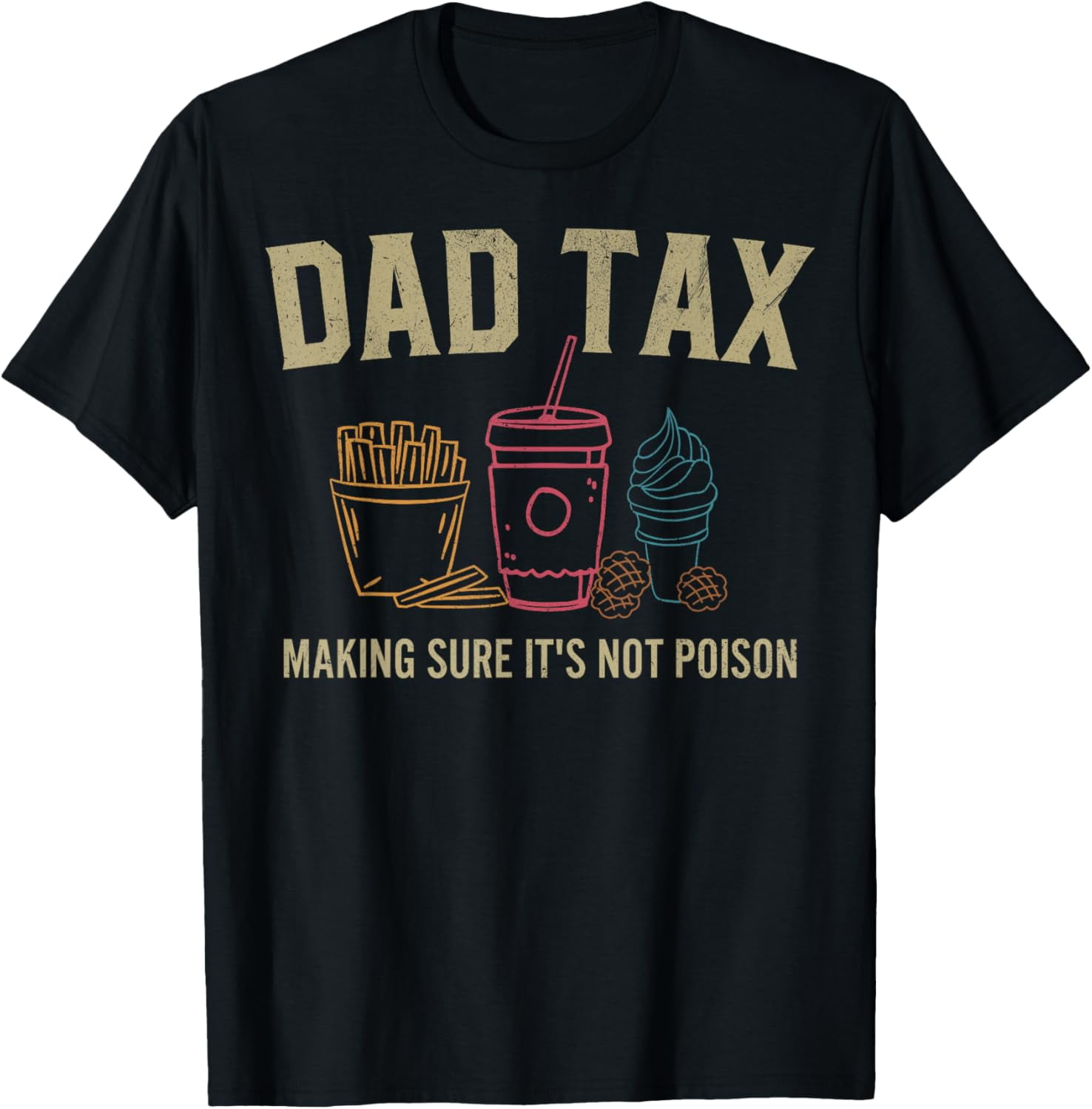 Dad Tax Making Sure It's Not Poison Fathers Day Dad joke T-Shirt ...