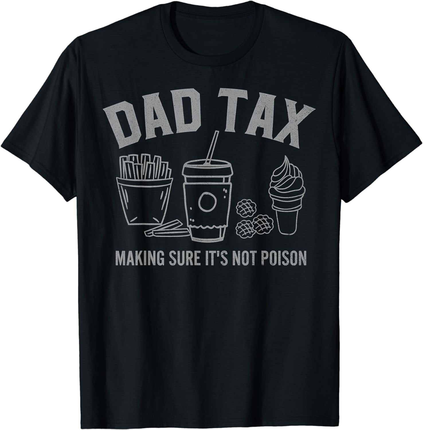Dad Tax Making Sure It's Not Poison Fathers Day Dad joke T-Shirt ...
