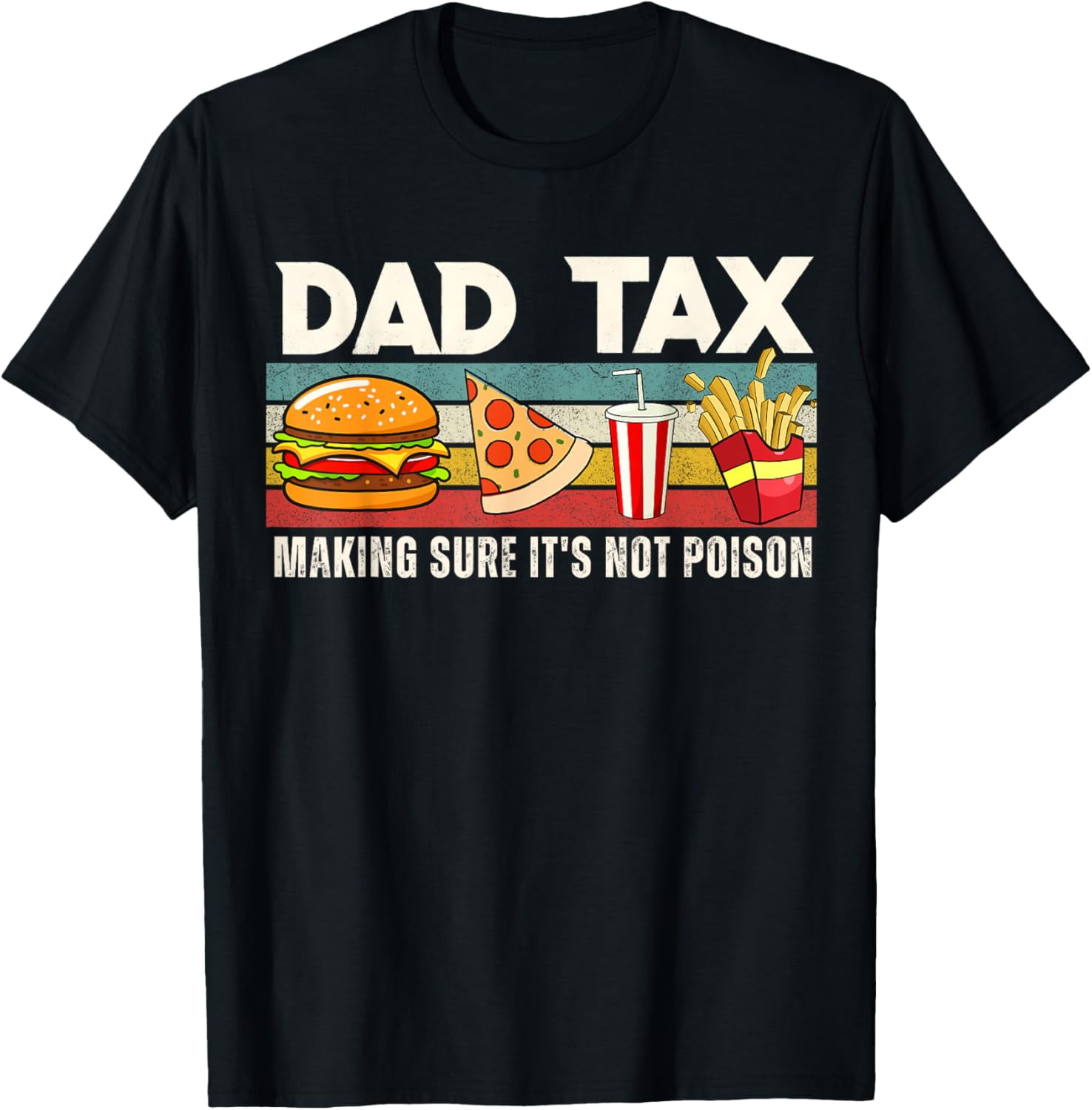 Dad Tax Making Sure It's Not Poison. Funny Father's Day Mens T-Shirt ...