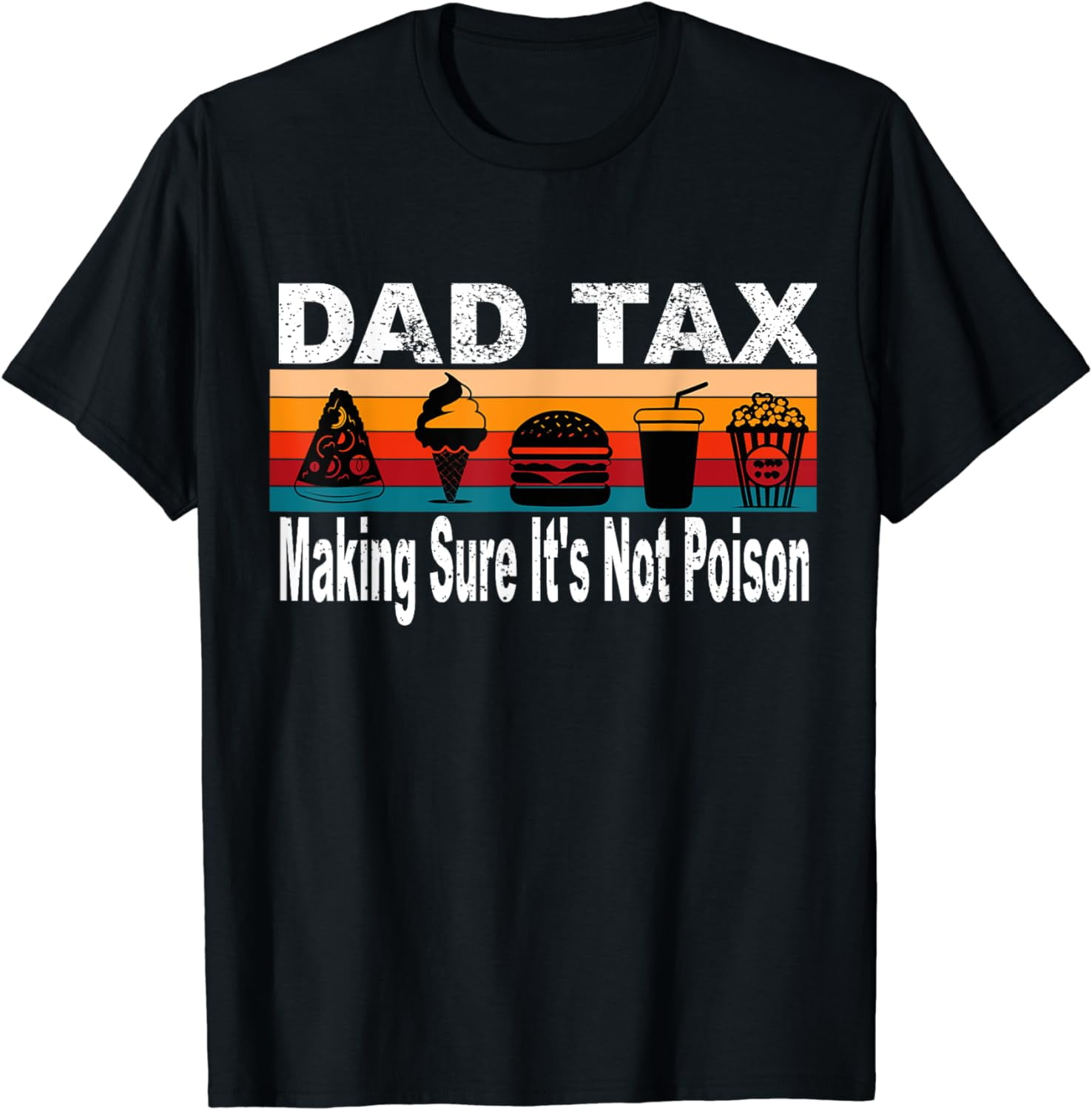 Dad Tax Making Sure It's Not Poison. Funny Father's Day Mens T-Shirt ...