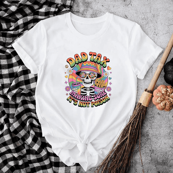 Dad Tax Making Sure It’s Not Poison Funny Hippie Skeleton Father's Day ...