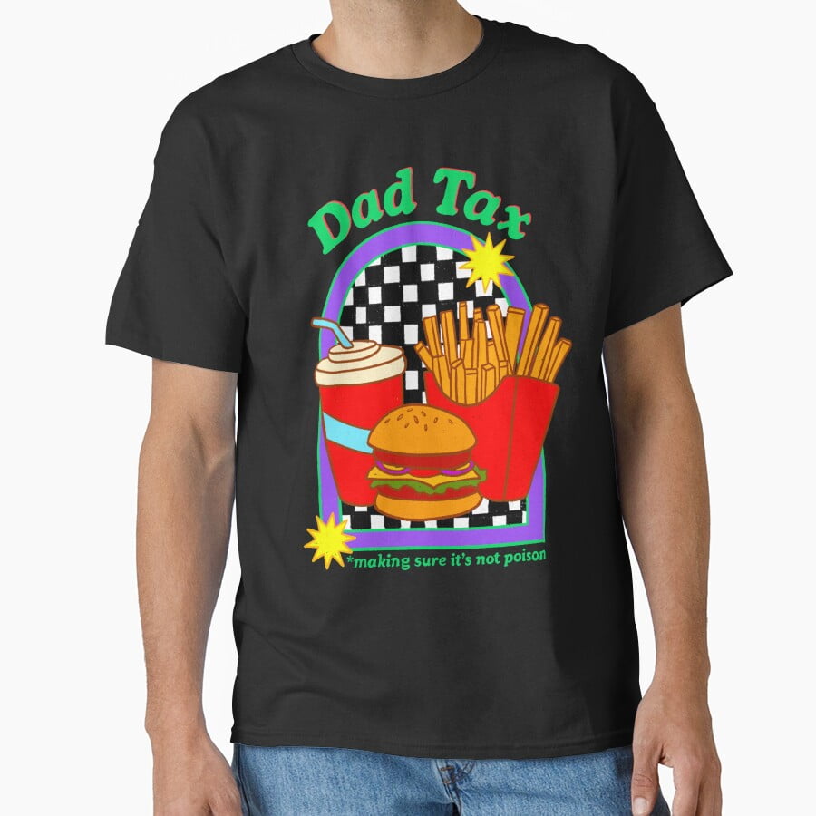 Dad Tax Making Sure It’s Not Poison Funny Parent Food Joke Unisex T ...