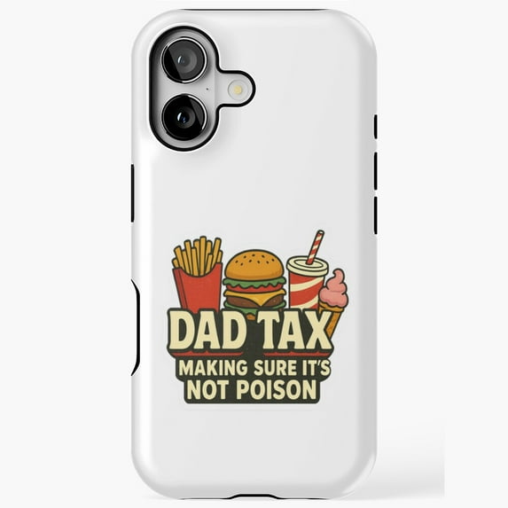 Dad Tax Making Sure It’s Not Poison Humor Quote Graphic Case with ...