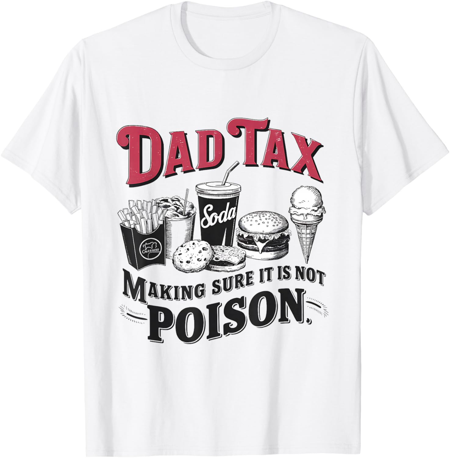 Dad Tax Making Sure It's Not Poison Mens T-Shirt - Walmart.com