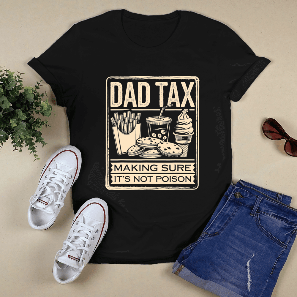 Dad Tax Making Sure Its Not Poison Fathers Day Dad Joke_1 Classic ...