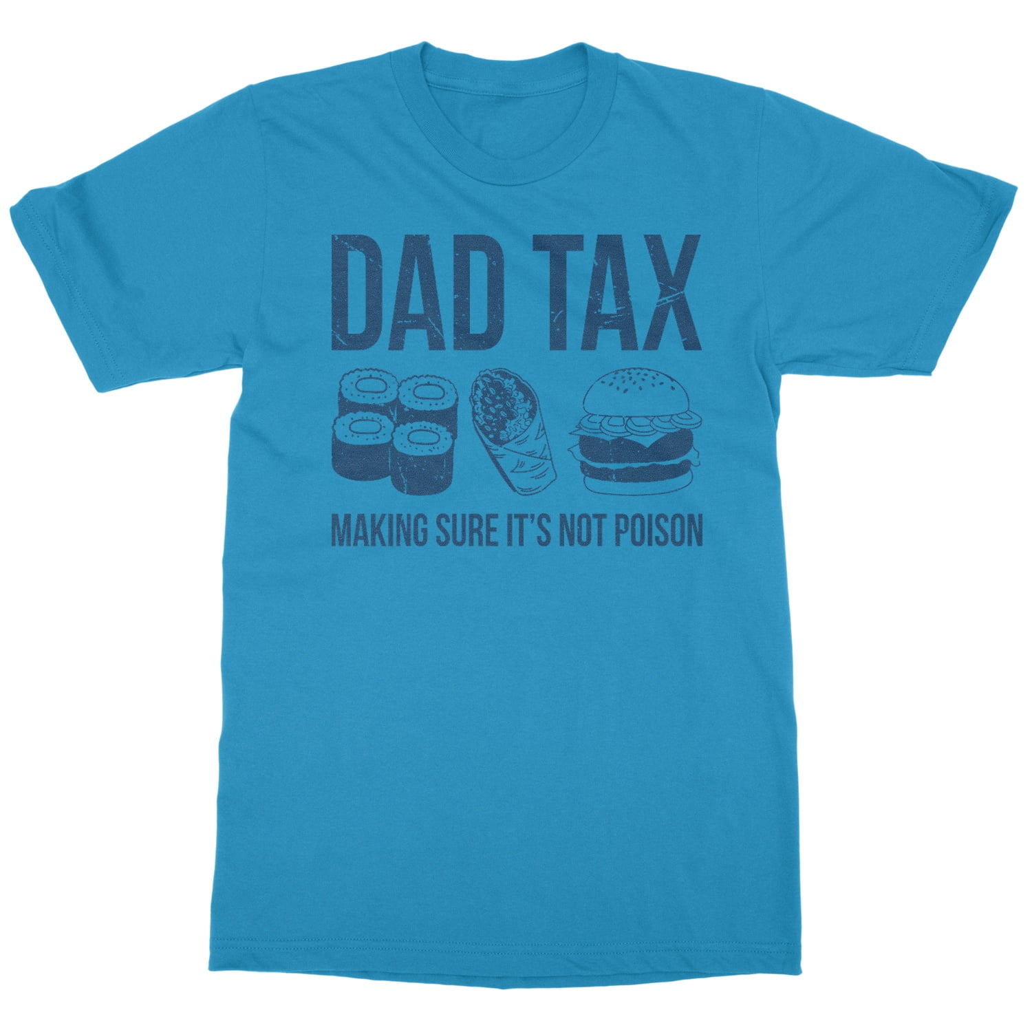 Dad Tax Making Sure Its Not Poison - Fathers Day Unisex T-Shirt ...