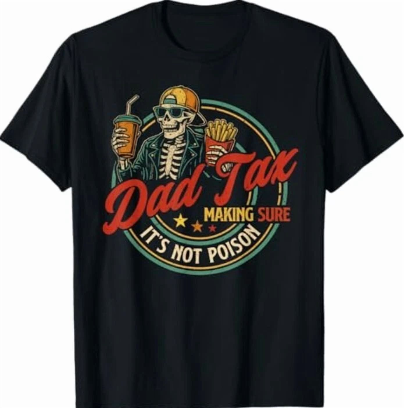 Dad Tax Making Sure Its Not Poison Funny Father Day Dad Joke Unisex T ...