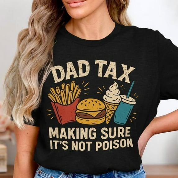 Dad Tax S1Hirt, Funny Food Snacking T S1Hirt, Making Sure It's Not ...
