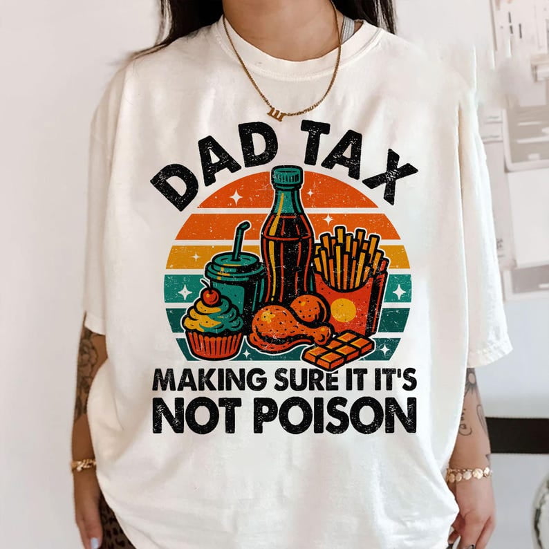 Dad Tax Shirt, Funny Dad Shirt, Sarcastic Dad Gift, Dad Jokes, Dad ...