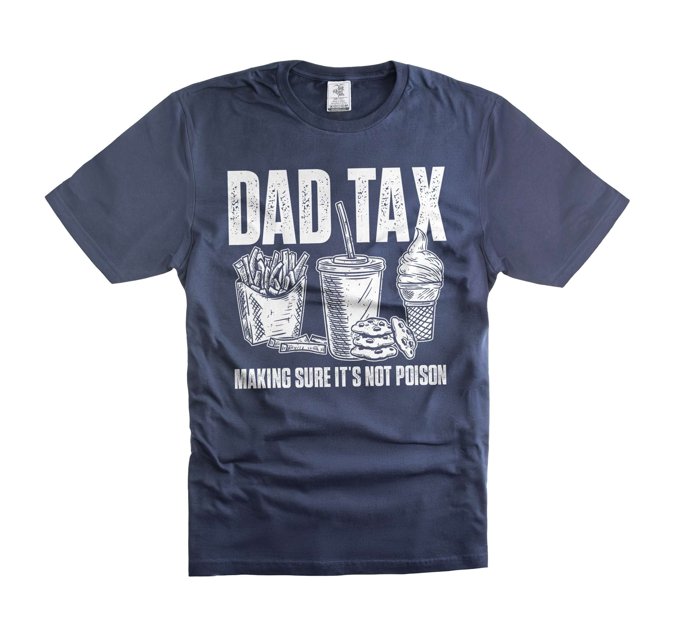 Dad Tax Shirt making sure it's not poison shirt funny dad shirts father ...