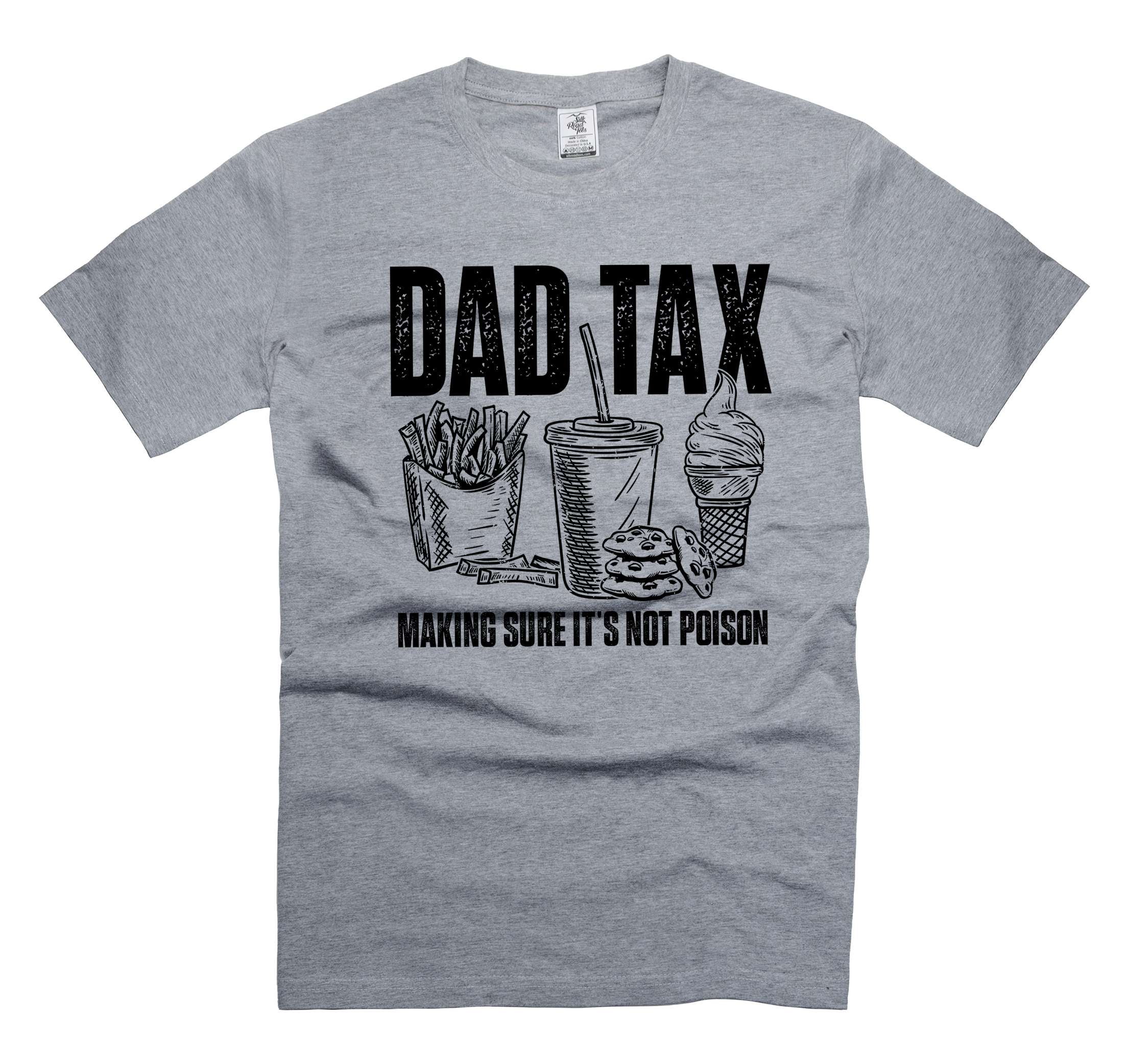 Dad Tax Shirt making sure it's not poison shirt funny dad shirts father ...