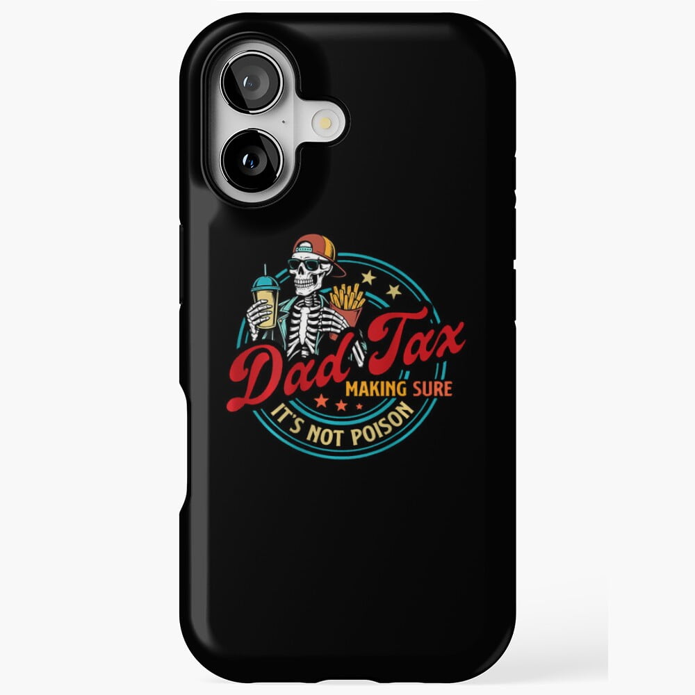 Dad Tax Skeleton Poison Check Funny Fathers Day Quote Case with iPhone ...