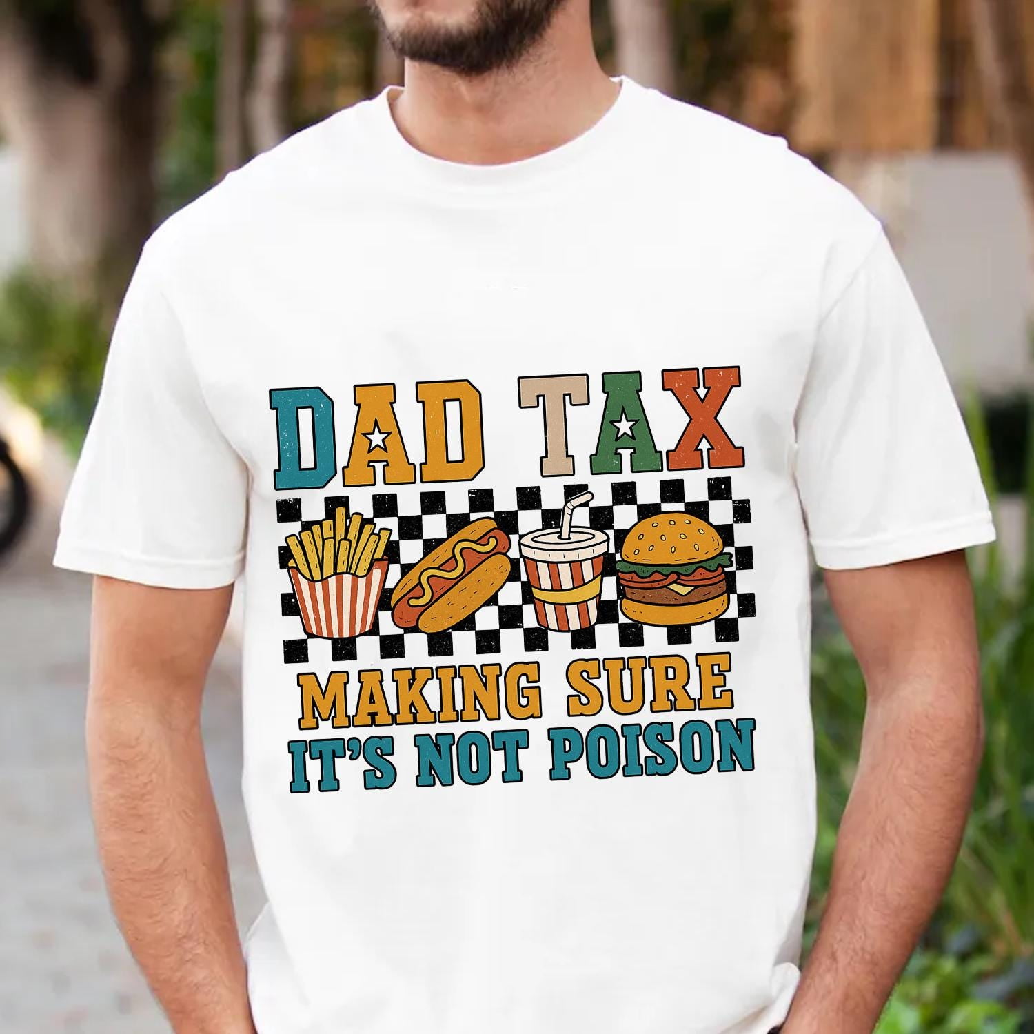 Dad Tax T-Shirt – Father’s Day Gift, Making Sure It’s Not Poison ...