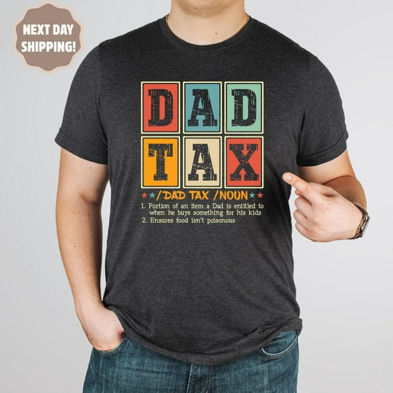 Dad Tax T-Shirt, Father's Day Shirt, Dad Father's Day, Dad, Dad Tax ...
