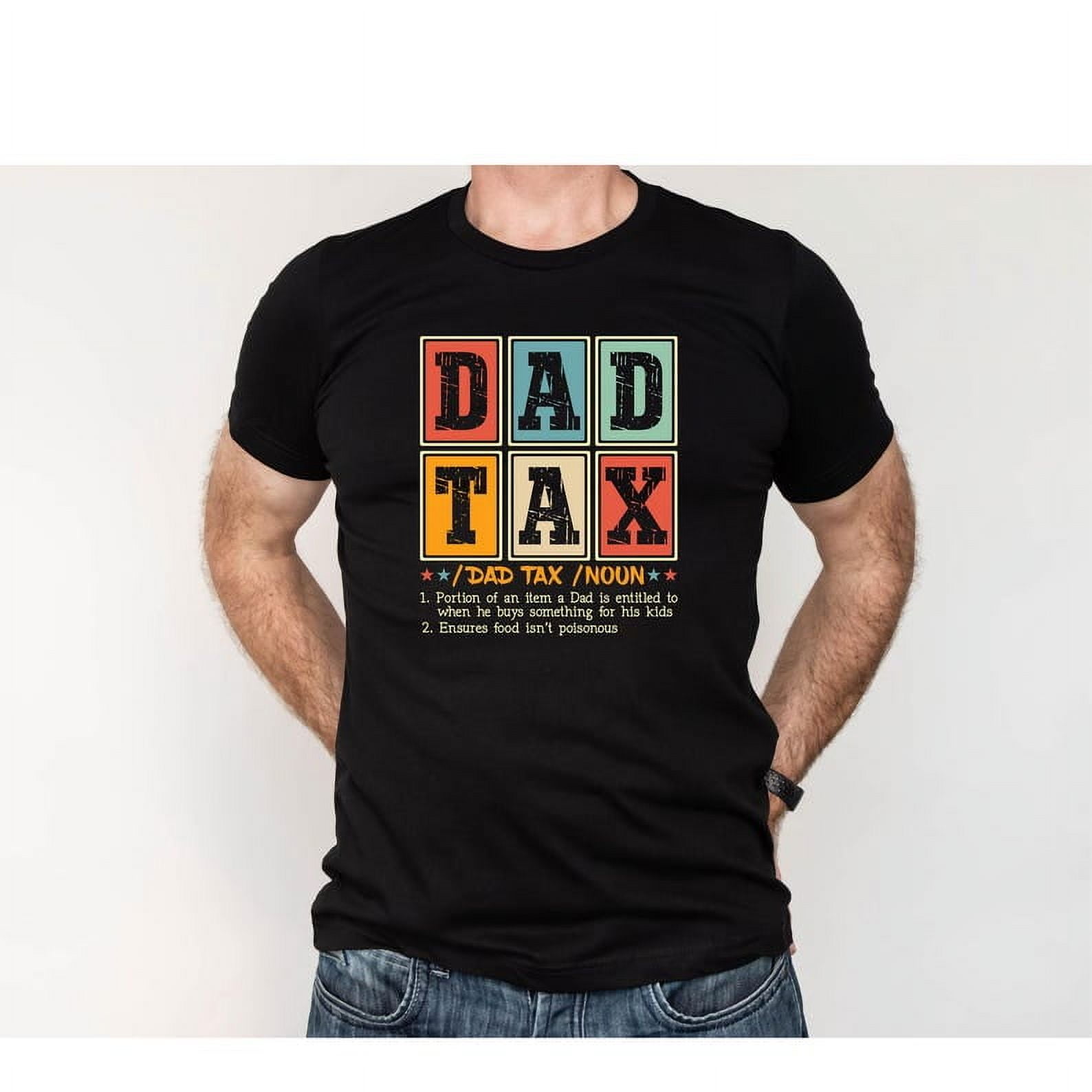 Dad Tax T-Shirt, Father's Day Shirt, Funny Dad Gift for Father's Day ...