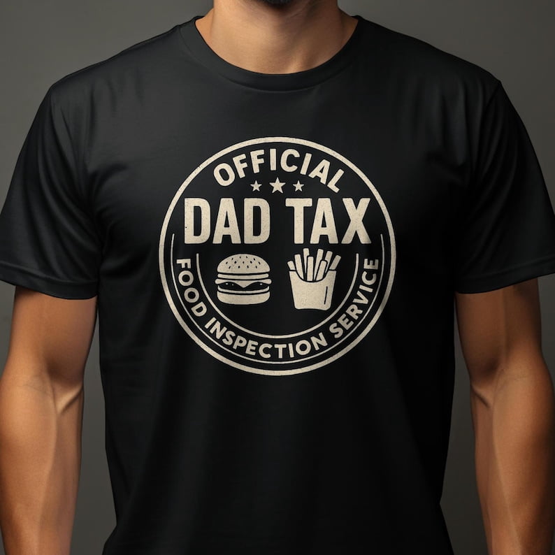 Dad Tax T-Shirt, Food Inspection Service, Funny Dad Tee, Burger and ...