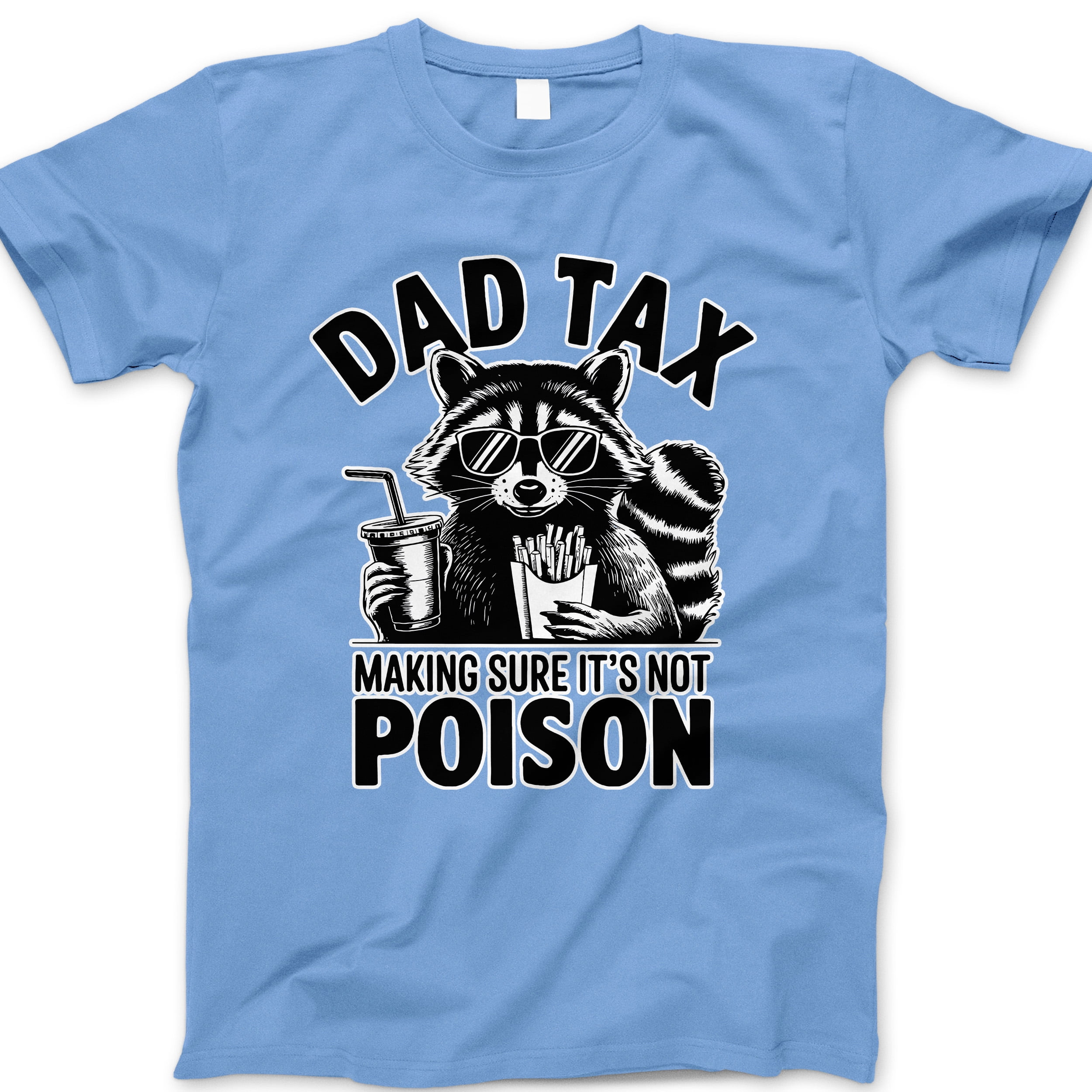Dad Tax T-Shirt – Funny Raccoon Graphic Tee for Fathers, Making Sure It ...