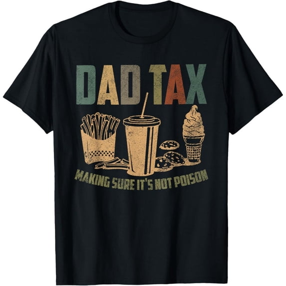 Dad Tax T-Shirt Men’s T-Shirt Casual Comfort Funny Father Humor Graphic ...
