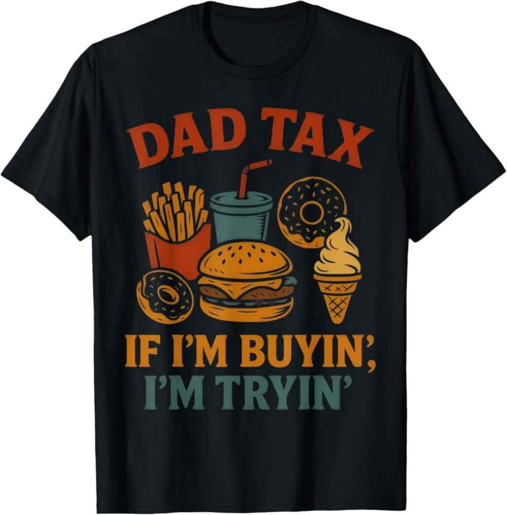 Dad Tax T-Shirt Men’s T-Shirt Casual Comfort Funny Father Humor Graphic ...