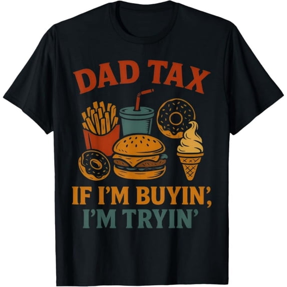 Dad Tax T-Shirt Men’s T-Shirt Casual Comfort Funny Father Humor Graphic ...
