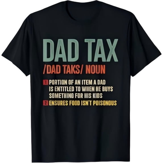Dad Tax T-Shirt Men’s T-Shirt Casual Comfort Funny Father Humor Graphic ...