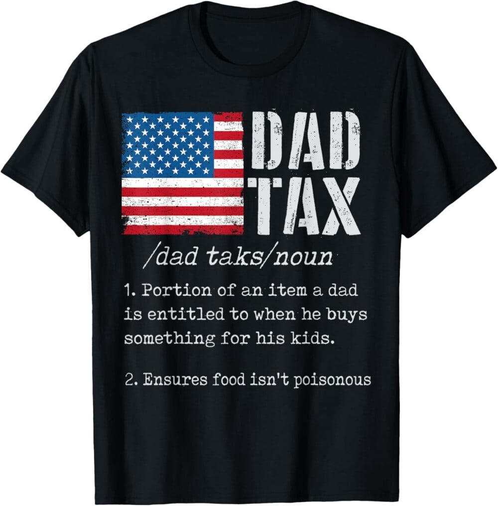 Dad Tax T-Shirt Men’s T-Shirt Casual Comfort Funny Father Humor Graphic ...