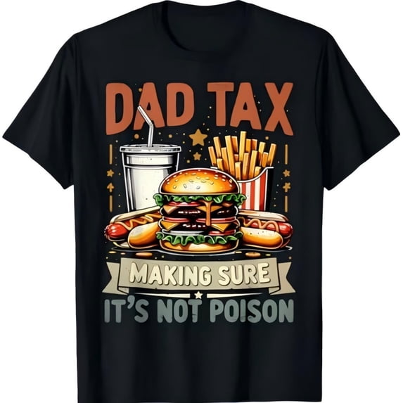 Dad Tax T-Shirt Men’s T-Shirt Casual Comfort Funny Father Humor Graphic ...