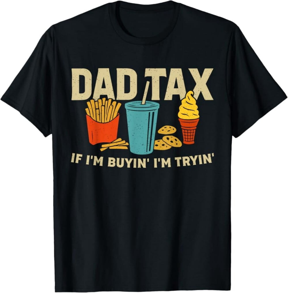 Dad Tax T-Shirt Men’s T-Shirt Casual Comfort Funny Father Humor Graphic ...