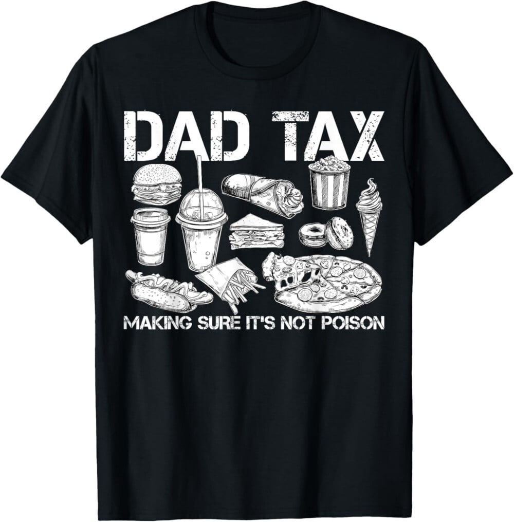 Dad Tax T-Shirt Men’s T-Shirt Fun Father Joke Graphic Shirt Great Gift ...
